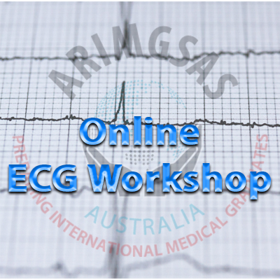 Online Electrocardiogram (ECG) Workshop - ARIMGSAS- IMGs Melbourne